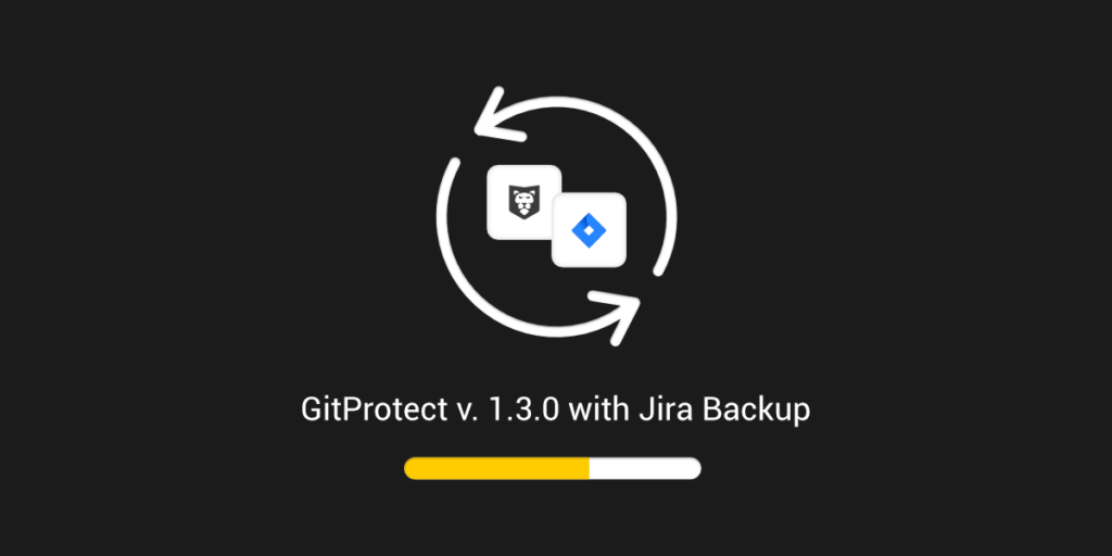 GitProtect v. 1.3.0 Is Here with the 1st PRO Jira Backup on the Market - Blog | GitProtect.io