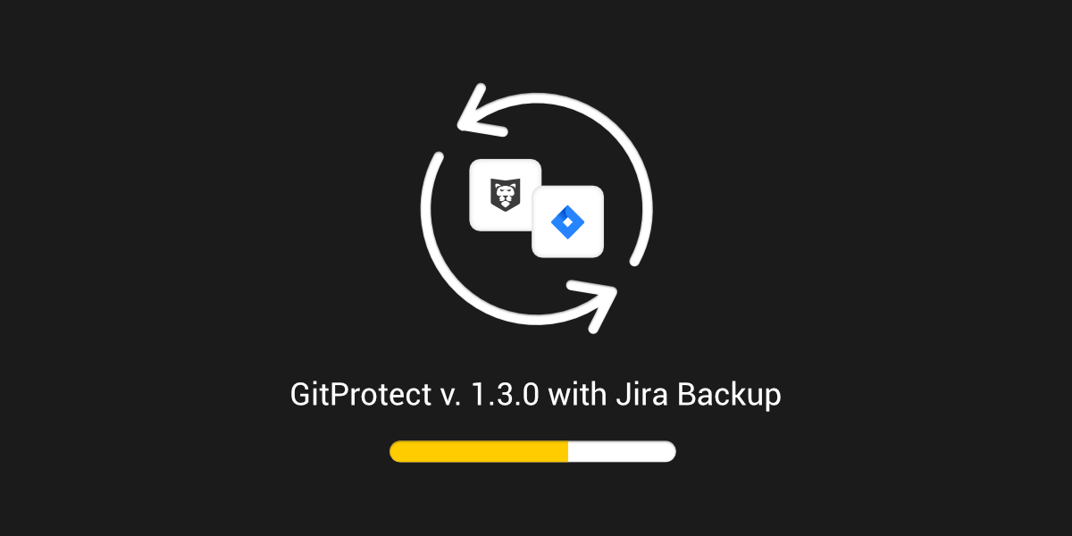 GitProtect v. 1.3.0 Is Here with the 1st PRO Jira Backup on the Market - Blog | GitProtect.io