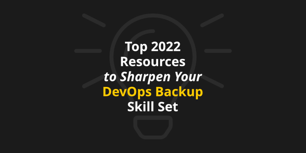 Top 2022 Resources to Sharpen Your DevOps Backup Skill Set - Blog | GitProtect.io