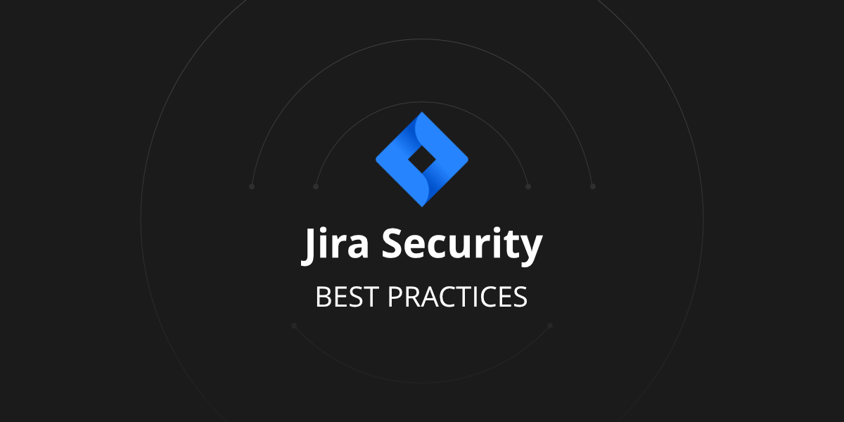 Introducing To Jira Security Best Practices For Protecting Your Data
