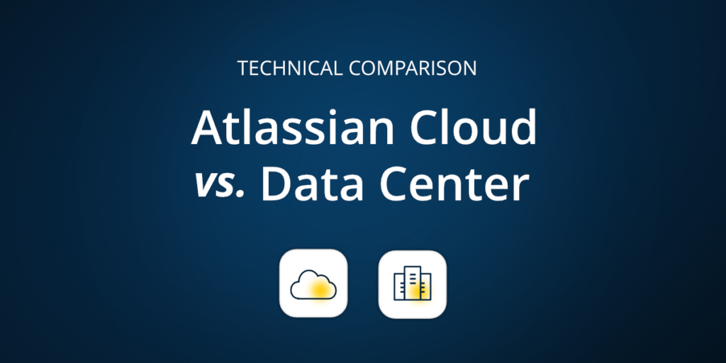 Atlassian Cloud vs Data Center - Extensive Comparison Guide - Blog ...