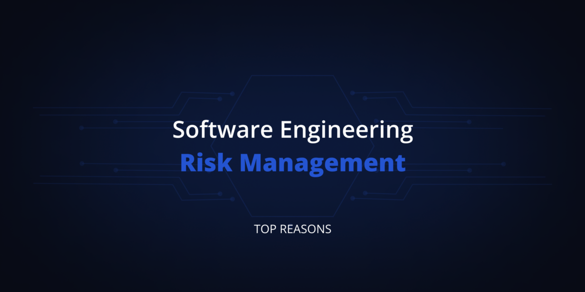 Top Reasons For Risk Management In Software Engineering - Blog ...