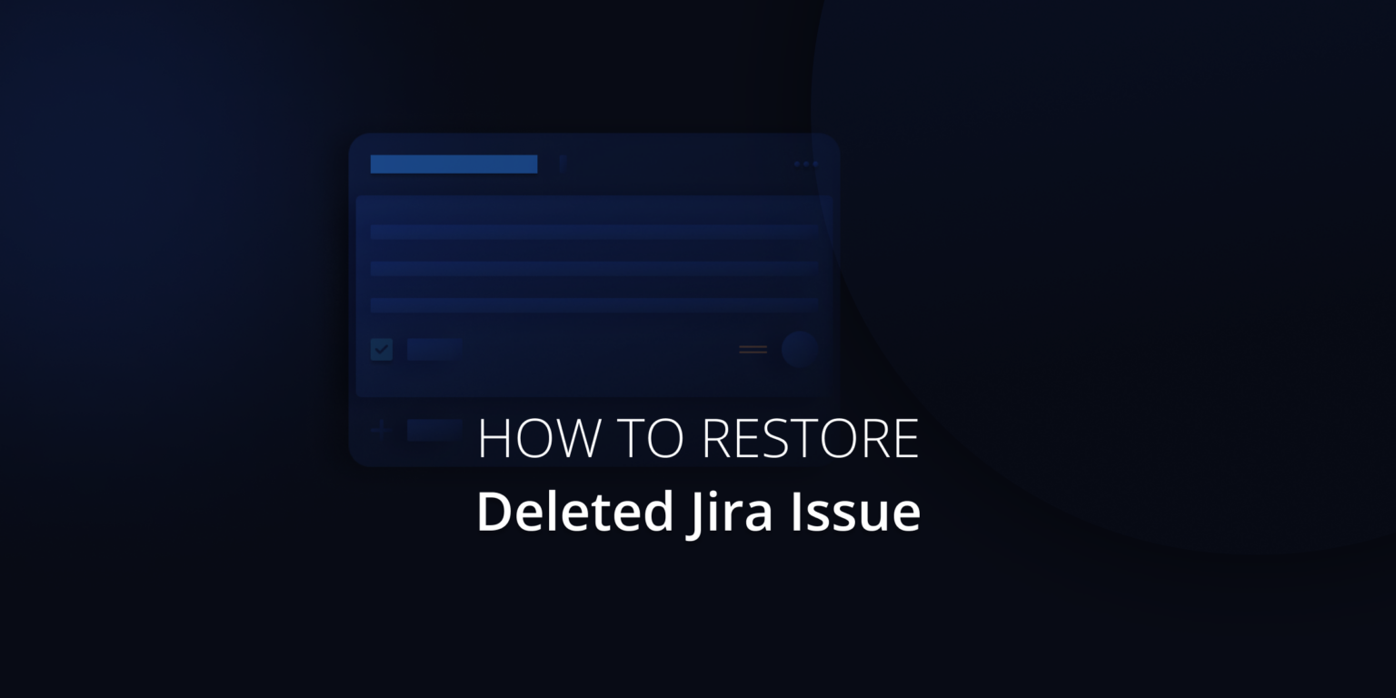 Jira Issue Recovery Guide: How To Restore Deleted Issues In Jira - Blog ...