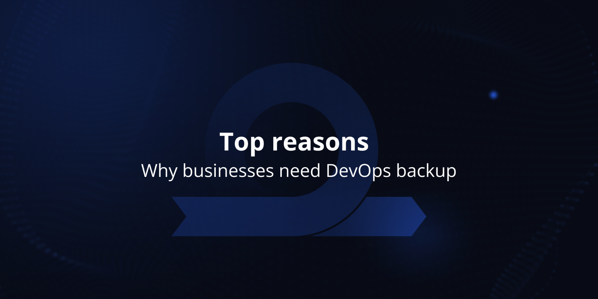 DevOps backup - top reasons for DevOps and Management - Blog | GitProtect.io