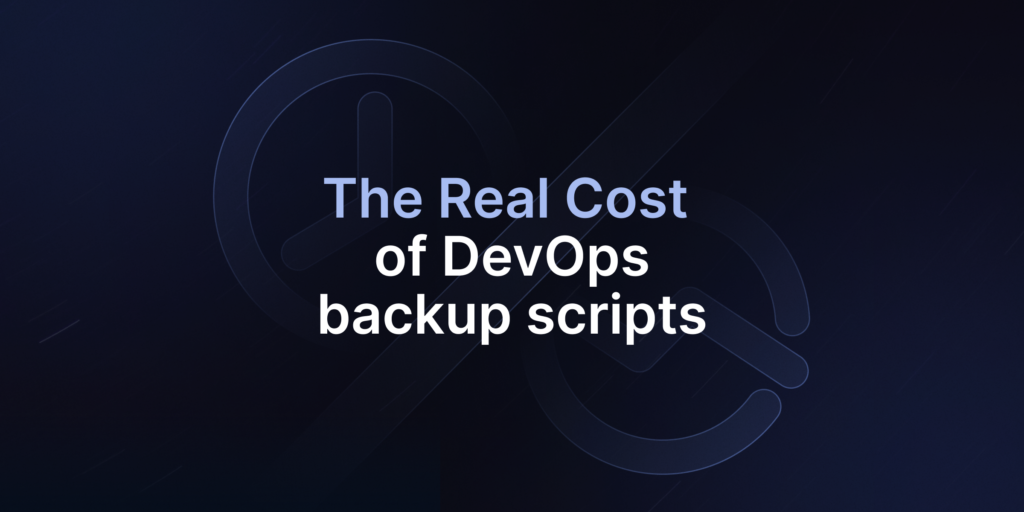 The Real Cost of DevOps Backup Scripts - Blog | GitProtect.io